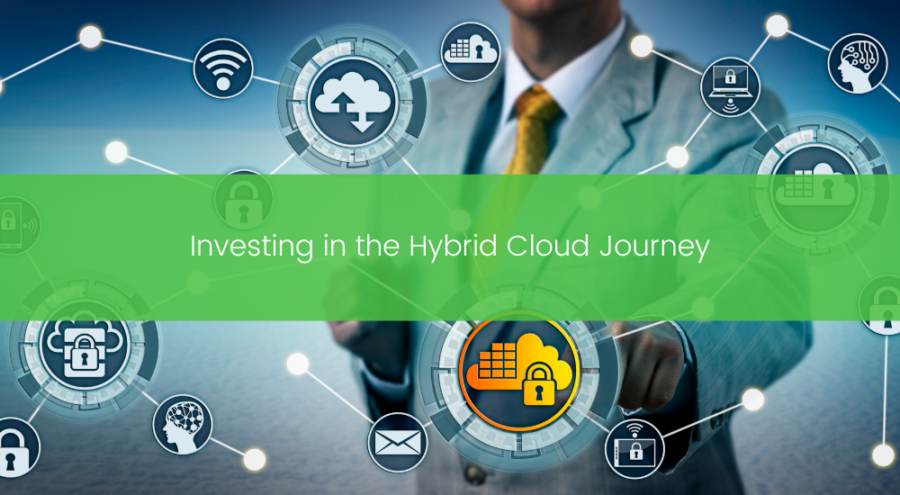 Investing in the Hybrid Cloud Journey Investing in the Hybrid Cloud Journey